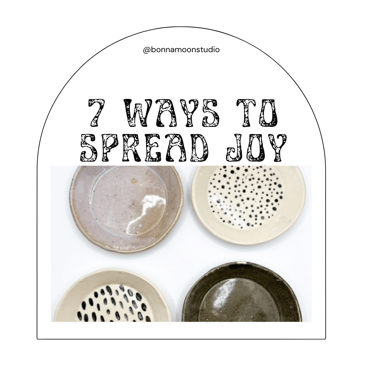 7 Ways To Spread Joy– Bonna Moon Studio